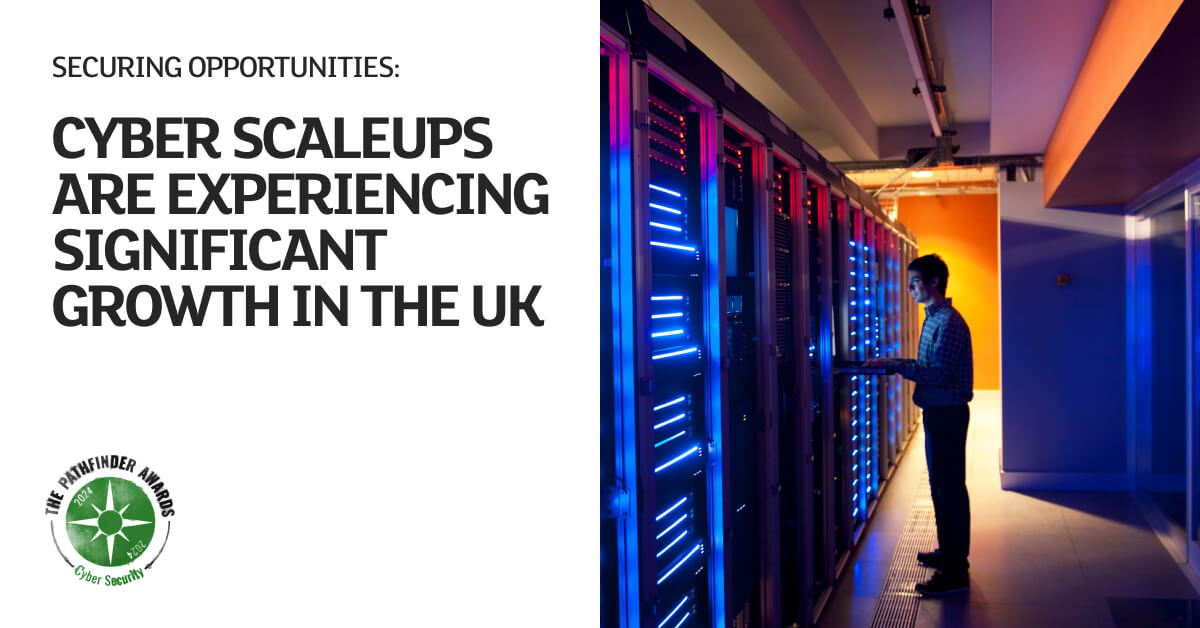 Cyber scaleups are experiencing significant growth in the UK - UK DBT - CNN